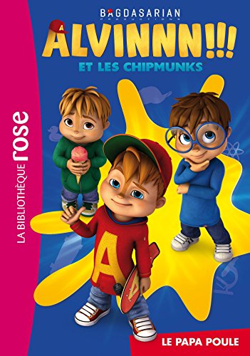 Alvin et les Chipmunks 01 - Le papa poule (ALVINNN!!! Et les Chipmunks ...