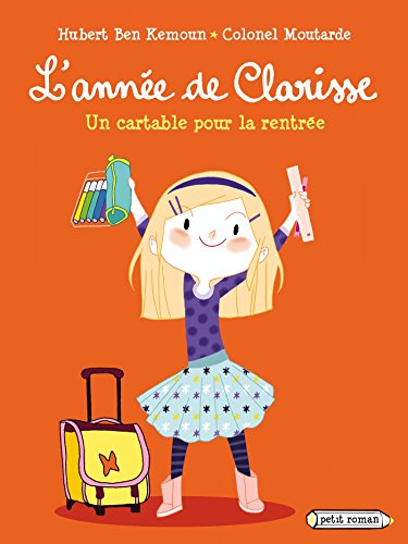 L'année de Clarisse - Un cartable pour la rentrée by Hubert Ben Kemoun ...