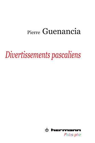 Divertissements pascaliens (HR.HERM.PHILO.) by Pierre Guenancia | Goodreads