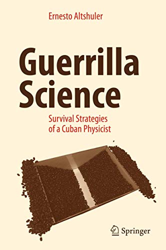 Guerrilla Science: Survival Strategies of a Cuban Physicist by Ernesto ...