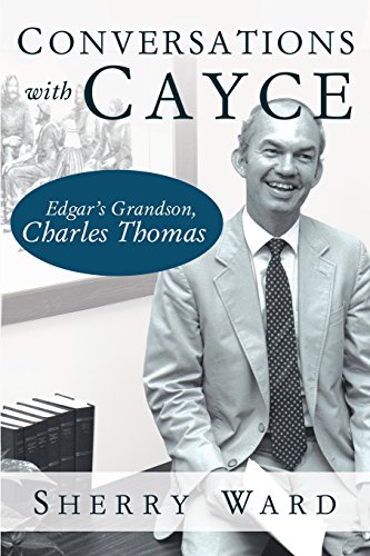 Conversations with Cayce: Edgar's Grandson, Charles Thomas by Sherry ...