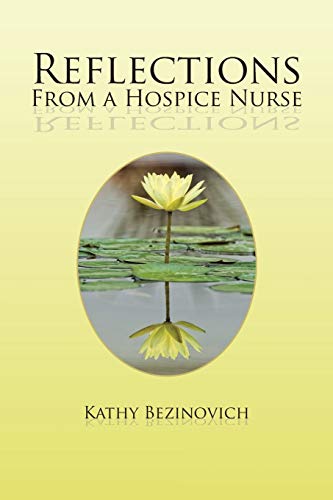 Reflections From a Hospice Nurse by Kathy Bezinovich | Goodreads