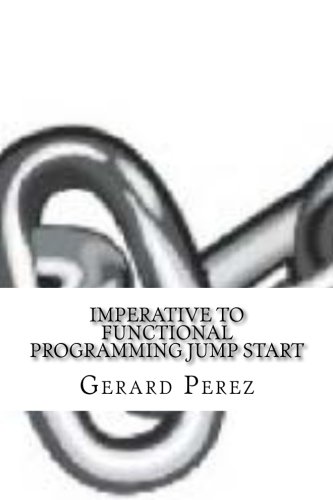 Imperative to functional programming Jump Start by Gerard Perez | Goodreads