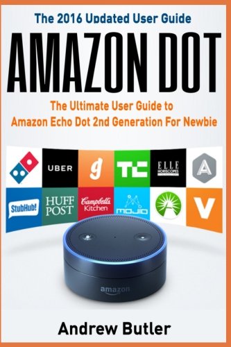 Amazon Echo: Dot:The Ultimate User Guide to Amazon Echo Dot 2nd ...