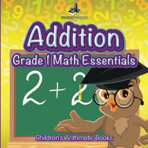 Addition Grade 1 Math Essentials | Children's Arithmetic Books by ...