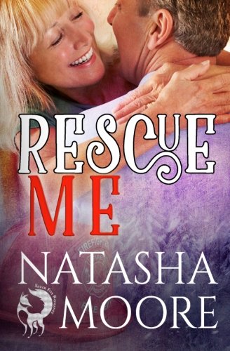 Rescue Me (Silver Fox Romance) by Natasha Moore | Goodreads
