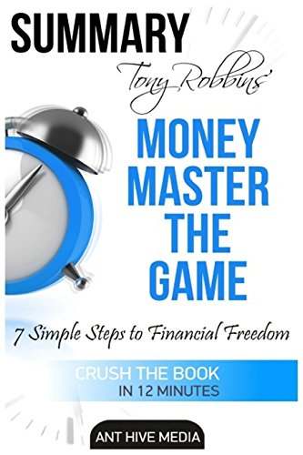 Summary Tony Robbins' Money Master the Game: 7 Simple Steps to ...