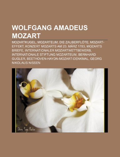 Wolfgang Amadeus Mozart: Mozartkugel, Mozarteum, Die Zauberflote ...