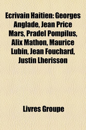 Ecrivain Haitien: Conteur Haitien, Dramaturge Haitien, Essayiste ...