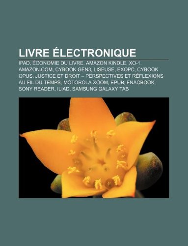 Livre électronique: IPad, Économie du livre, Amazon Kindle, XO-1 ...