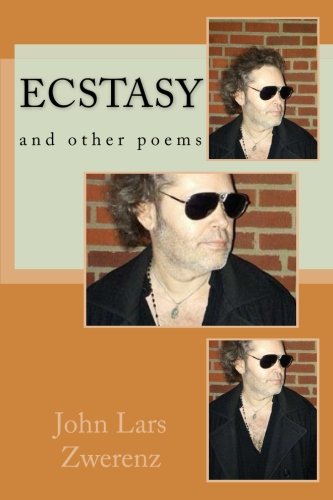 Ecstasy: and other poems by John Lars Zwerenz | Goodreads