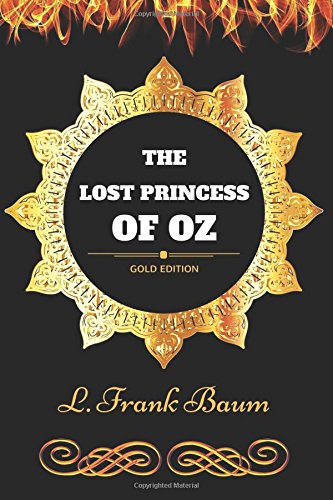 The Lost Princess of Oz: By L. Frank Baum - Illustrated by L. Frank ...