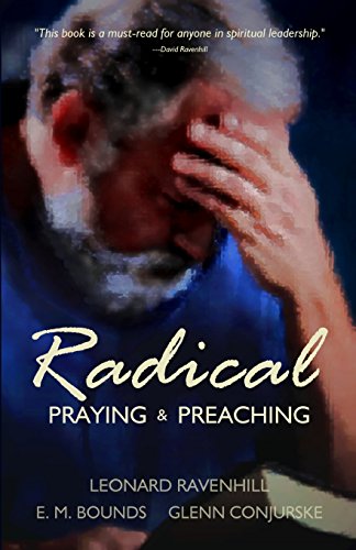Radical: Praying & Preaching by Leonard Ravenhill | Goodreads