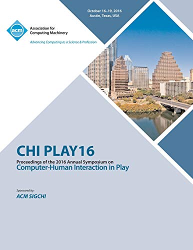 CHI PLAY 16 Annual Symposium on Computer-Human Interface on Play by Chi ...