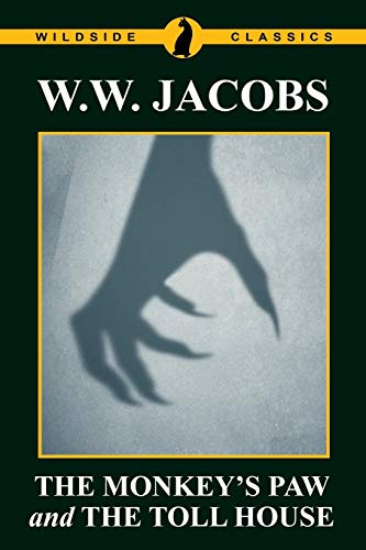 The Monkey's Paw and The Toll House by W.W. Jacobs | Goodreads