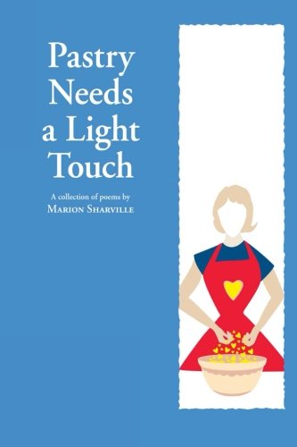 Pastry Needs a Light Touch: A collection of Poems by Marion Sharville ...