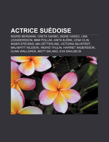 Actrice Suedoise: Ingrid Bergman, Greta Garbo, Signe Hasso, Lina ...