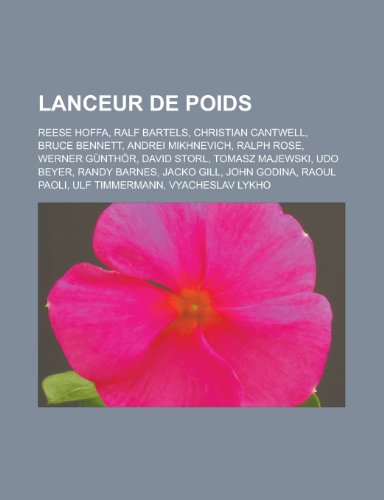 Lanceur de Poids: Reese Hoffa, Ralf Bartels, Christian Cantwell, Bruce ...