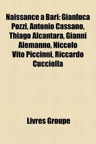 Naissance a Bari: Antonio Cassano, Francesco Racanelli, Gianluca Pozzi ...