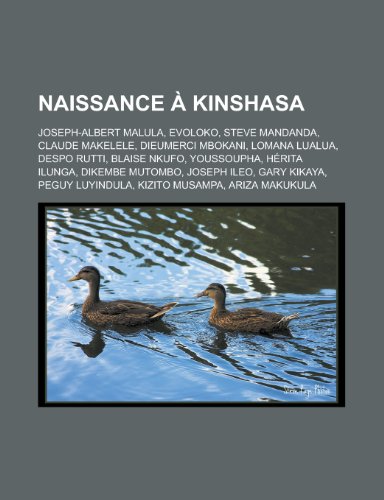 Naissance a Kinshasa: Joseph-Albert Malula, Evoloko, Steve Mandanda ...