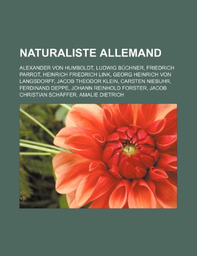 Naturaliste Allemand: Alexander Von Humboldt, Ludwig Buchner, Friedrich ...