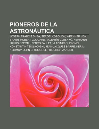 Pioneros de La Astronautica: Joseph Francis Shea, Sergei Koroliov ...