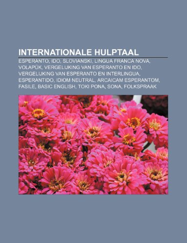 Internationale Hulptaal: Esperanto, Ido, Slovianski, Lingua Franca Nova ...