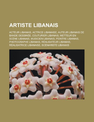 Artiste Libanais: Acteur Libanais, Actrice Libanaise, Auteur Libanais ...
