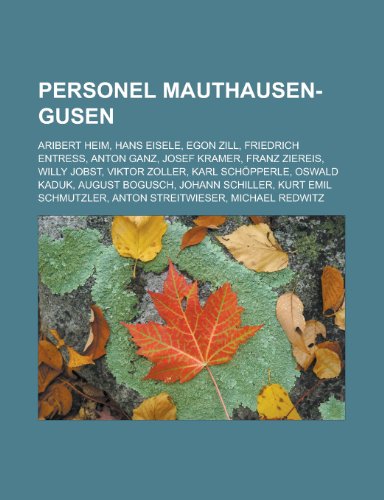 Personel Mauthausen-Gusen: Aribert Heim, Hans Eisele, Egon Zill ...