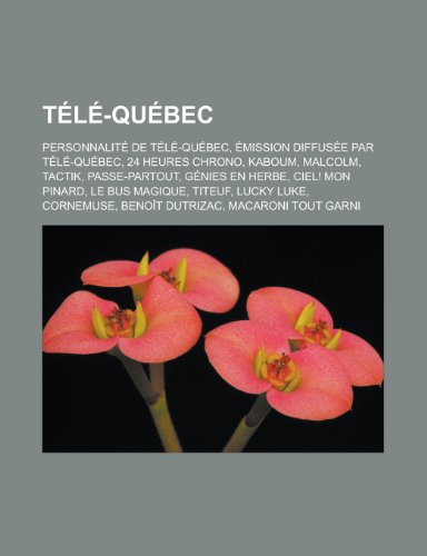 Tele-Quebec: Personnalite de Tele-Quebec, Emission Diffusee Par Tele ...