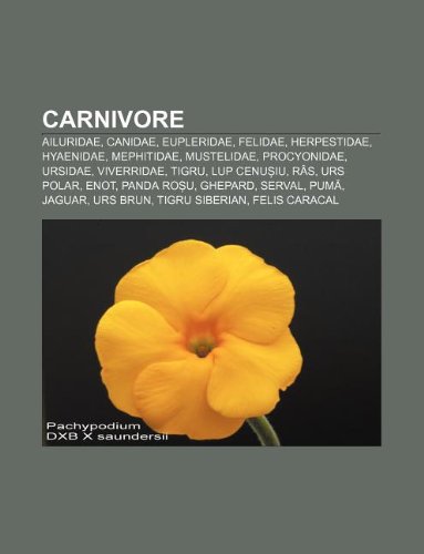 Carnivore: Ailuridae, Canidae, Eupleridae, Felidae, Herpestidae ...