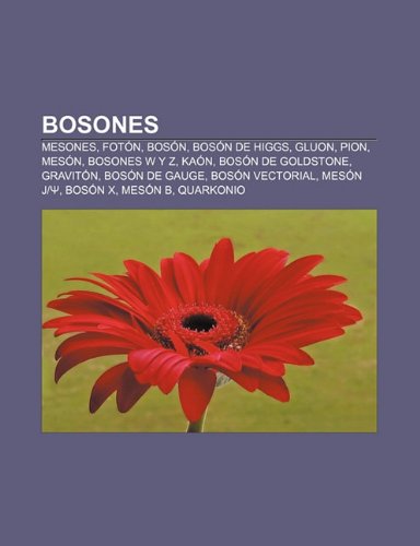 Bosones: Mesones, Foton, Boson, Boson de Higgs, Gluon, Pion, Meson ...