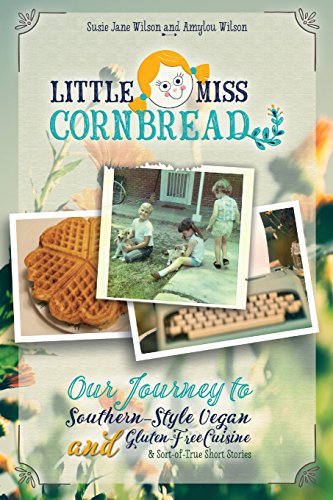 Little Miss Cornbread: Our Journey to Southern-Style Vegan and Gluten ...