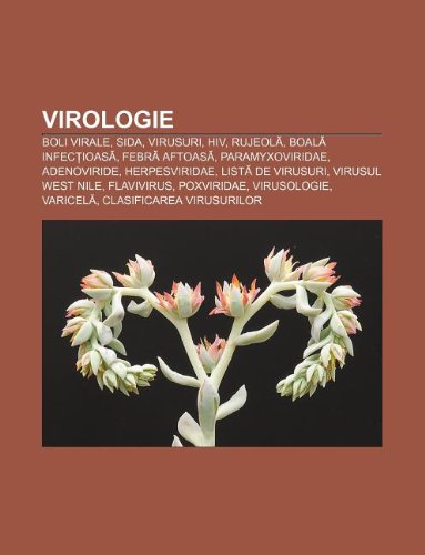 Virologie: Boli Virale, Sida, Virusuri, HIV, Rujeol, Boal Infec Ioas ...
