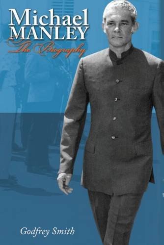 Michael Manley: the biography by Godfrey Smith | Goodreads