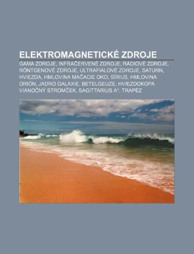 Elektromagneticke Zdroje: Gama Zdroje, Infra Ervene Zdroje, Radiove ...
