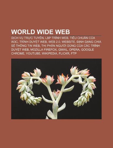 World Wide Web: D Ch V Tr C Tuy N, L P Trinh Web, Tieu Chu N C a W3c, Trinh Duy T Web, Web 2.0 ...