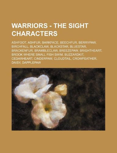 Warriors - The Sight Characters: Ashfoot, Ashfur, Barkface, Beechfur ...