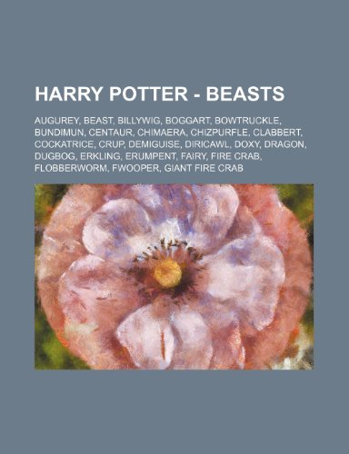 Harry Potter - Beasts: Augurey, Beast, Billywig, Boggart, Bowtruckle ...