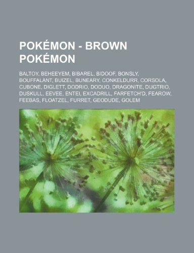 Pokemon - Brown Pokemon: Baltoy, Beheeyem, Bibarel, Bidoof, Bonsly ...