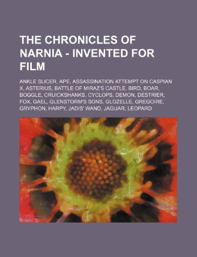 The Chronicles of Narnia - Invented for Film: Ankle Slicer, Ape ...