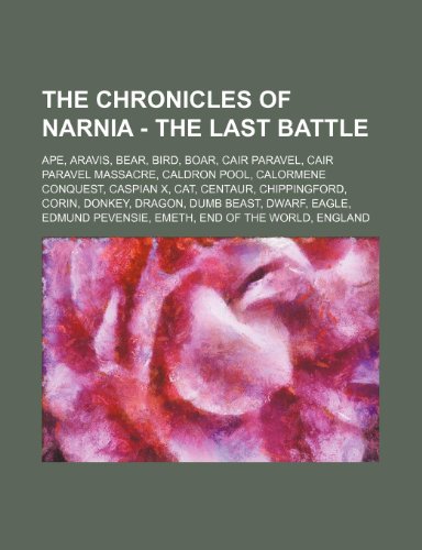 The Chronicles of Narnia - The Last Battle: Ape, Aravis, Bear, Bird ...