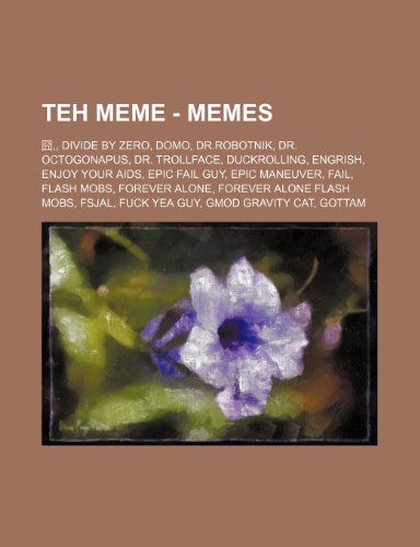 Teh Meme - Memes: , Divide by Zero, Domo, Dr.Robotnik, Dr. Octogonapus ...