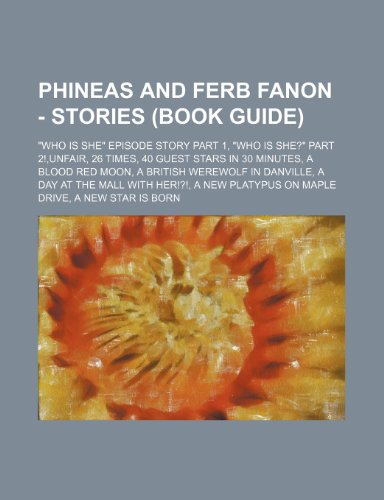Phineas and Ferb Fanon - Stories (Book Guide): Who Is She Episode Story ...