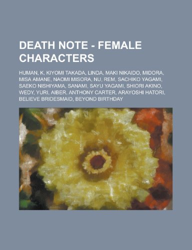 Death Note - Female Characters: Human, K, Kiyomi Takada, Linda, Maki ...