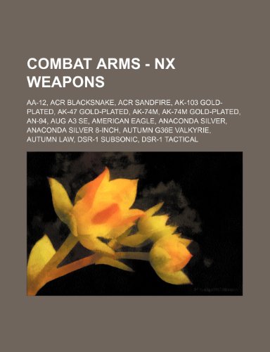 Combat Arms - Nx Weapons: AA-12, Acr Blacksnake, Acr Sandfire, AK-103 ...