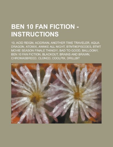 Ben 10 Fan Fiction - Instructions: 10, Acid Reign, Acidrain, Another ...