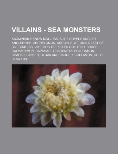 Villains - Sea Monsters: Abominable Snow Mollusk, Alice Dovely, Angler ...