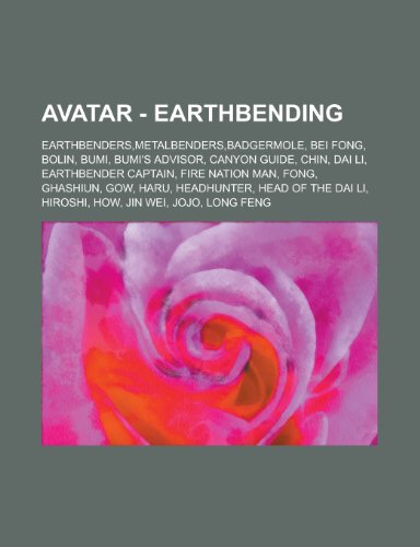 Avatar - Earthbending: Earthbenders, Metalbenders, Badgermole, Bei Fong ...