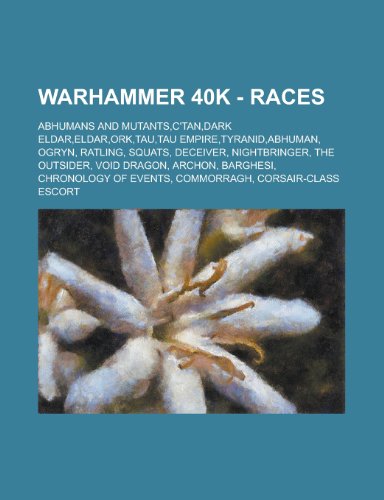 Warhammer 40k - Races: Abhumans and Mutants, C'Tan, Dark Eldar, Eldar ...